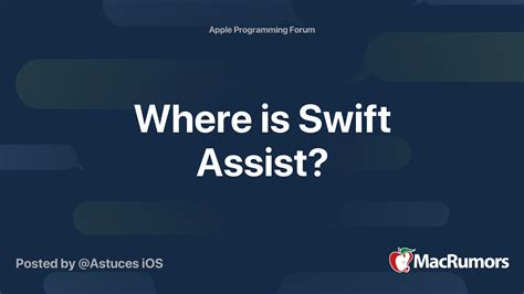 Where Is Swift Assist Macrumors Forums