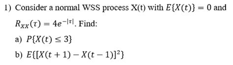 Solved 1 Consider A Normal WSS Process X T With E X T 3 Chegg Com