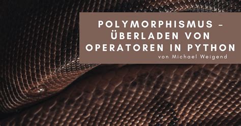 Polymorphismus überladen von Operatoren in Python mitp blog