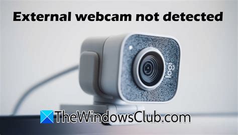 External Camera Not Detected Or Working In Windows 11