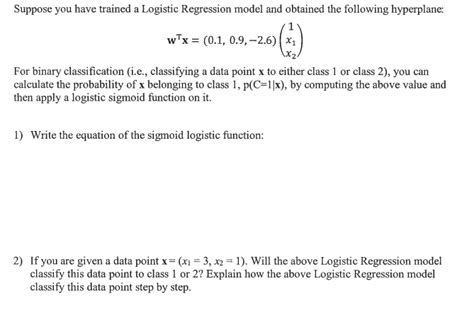 Solved Suppose You Have Trained A Logistic Regression Model