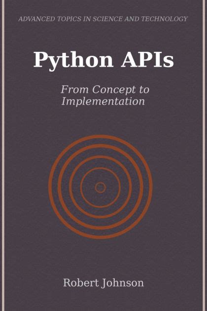 Python Apis From Concept To Implementation By Robert Johnson Ebook