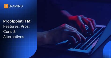 Proofpoint Itm Features Pros Cons And Alternatives