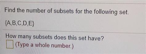 SOLVED: Find the number of subsets for the following set A, B, C, D, E. How many subsets does ...
