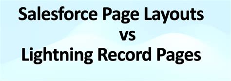 Salesforce Page Layouts Vs Lightning Record Pages Key Differences And Benefits Salesforce