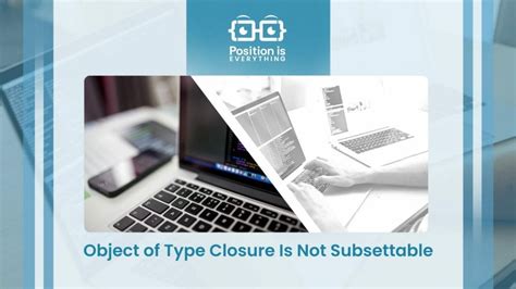 Object Of Type Closure Is Not Subsettable Read To Fix Position Is