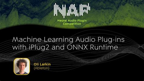 Machine Learning Audio Plug Ins With Iplug2 And Onnx Runtime Oli