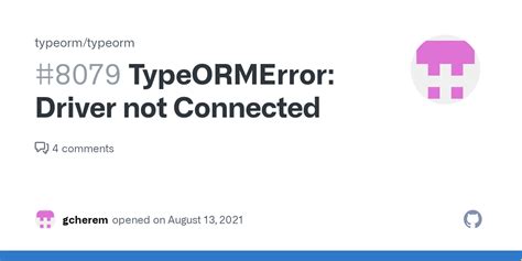 Typeormerror Driver Not Connected · Issue 8079 · Typeormtypeorm · Github