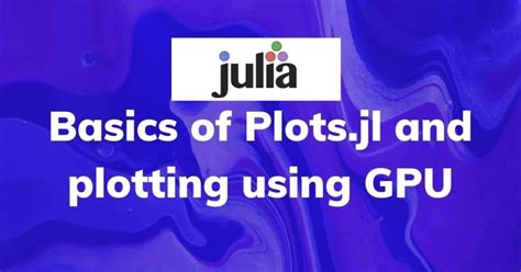 julia packaging machine learning geek