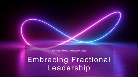 Embracing Fractional Leadership The Agile Approach To Executive Roles