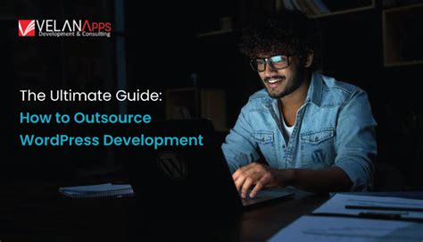 How To Outsource WordPress Development In Full Guide