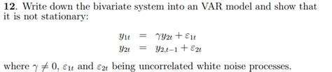 Solved 12 Write Down The Bivariate System Into An Var Model