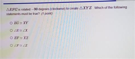 efg is rotated 90 degrees clockwise to create xyz which of
