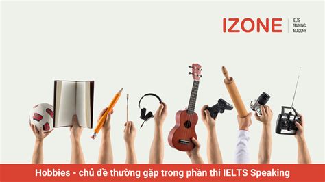 Tổng hợp đề thi và bài mẫu IELTS Speaking Hobbies