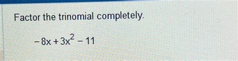 Solved Factor The Trinomial Completely 8x3x2 11