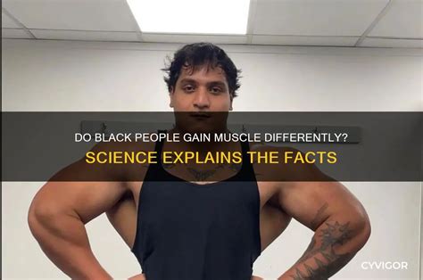 Do Black People Gain Muscle Differently Science Explains The Facts