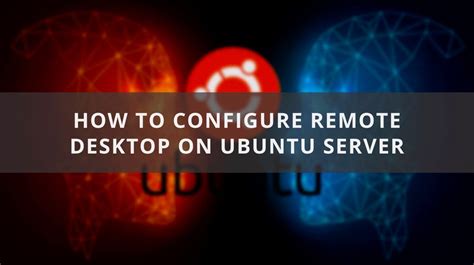 How To Configure Remote Desktop On Ubuntu Server RackNerd