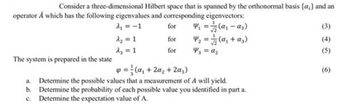 Solved Consider A Three Dimensional Hilbert Space That Is