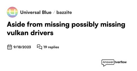 Aside From Missing Possibly Missing Vulkan Drivers Universal Blue