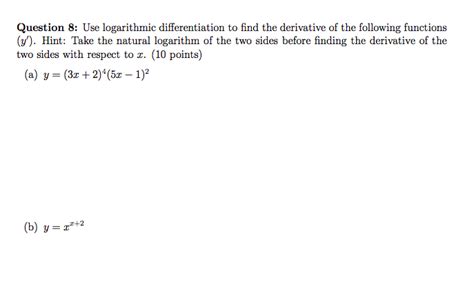 Solved Question Use Logarithmic Differentiation To Find Chegg