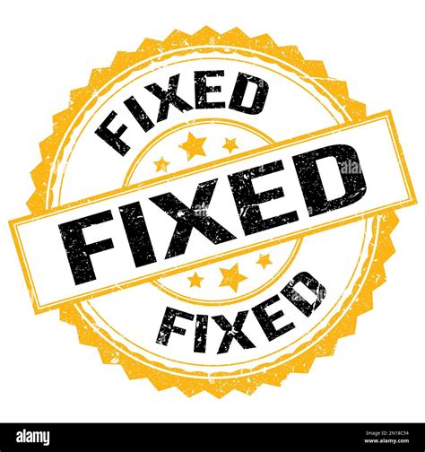 FIXED Text Written On Yellow Black Round Stamp Sign Stock Photo Alamy