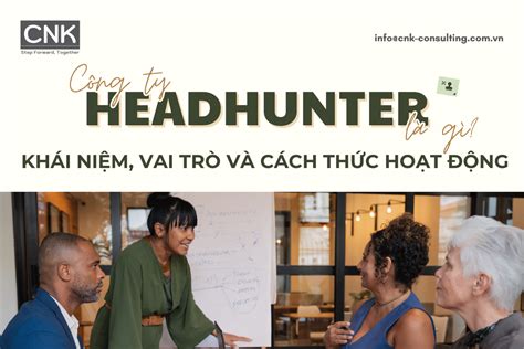 Headhunter Agency Là Gì Phân Biệt Với Recruiter Nội Bộ