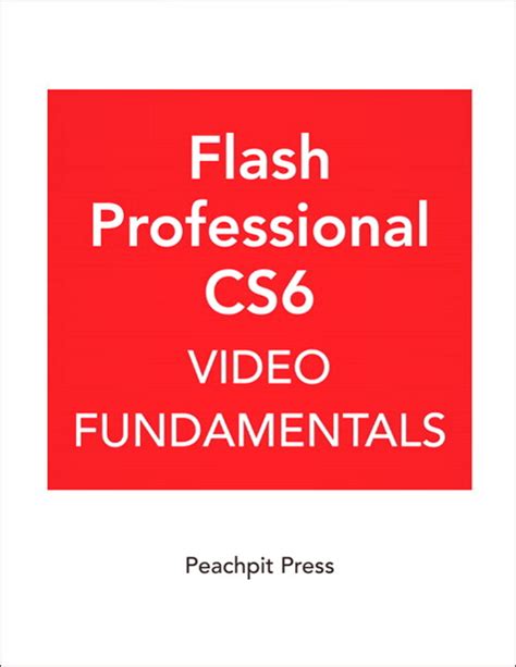 Flash Professional Cs6 Video Fundamentals Peachpit