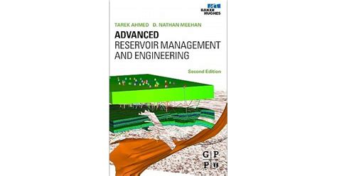 Advanced Reservoir Management And Engineering By Tarek Ahmed