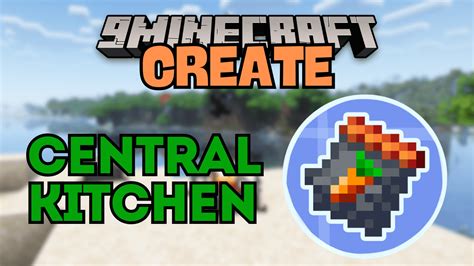 Create Central Kitchen Mod 1201 1192 Automated Food Processing Minecraft Gamelife