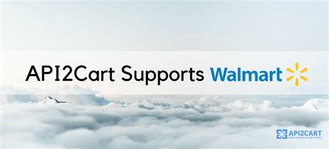 Api2cart Supports Walmart Integration Api2cart