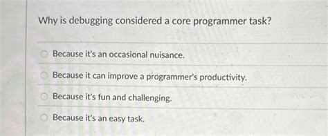 Solved Why Is Debugging Considered A Core Programmer
