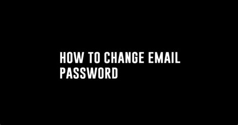 How To Change Email Password How To Change Email Password