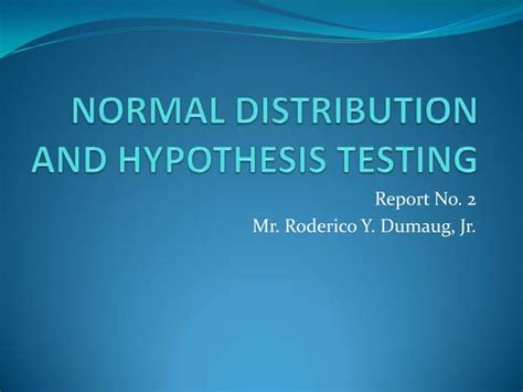 Normal Distribution And Hypothesis Testing Pptx Physics Science