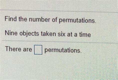 Solved Find The Number Of Permutations Nine Objects Taken