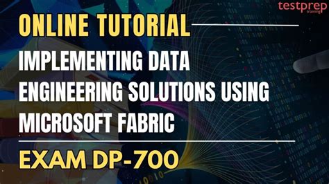 Exam Dp 700 Implementing Data Engineering Solutions Using Microsoft Fabric Testprep Training