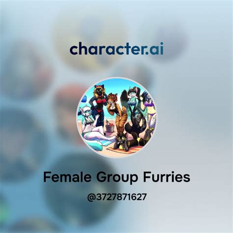 Chat With Female Group Furries Characterai Ai Chat Reimagined