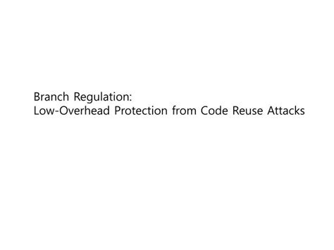 Ppt Branch Regulation Low Overhead Protection From Code Reuse