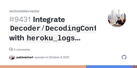 Integrate Decoder DecodingConfig With Heroku Logs Source Issue Vectordotdev
