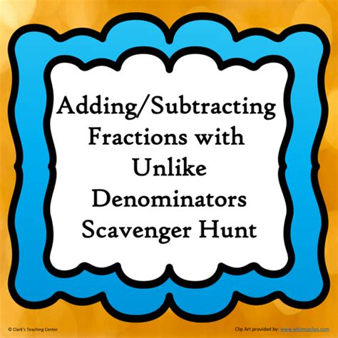 Adding And Subtracting Fractions With Unlike Denominators Scavenger Hunt Teaching Resources