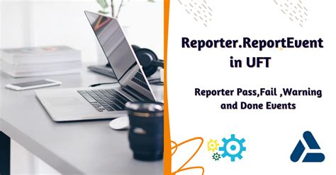 Examples Of Reporterreportevent In Uft Myskillpoint