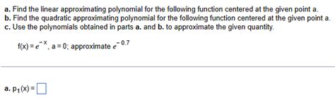 Solved A Find The Linear Approximating Polynomial For The