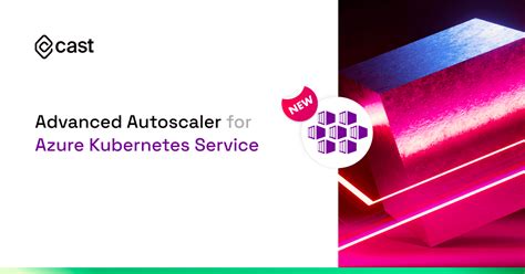 Introducing Advanced Autoscaler For Azure Kubernetes Service Aks