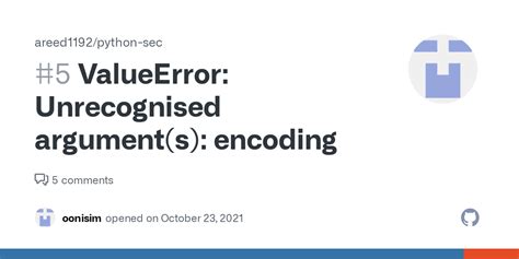 ValueError Unrecognised Argument S Encoding Issue Areed Python Sec GitHub
