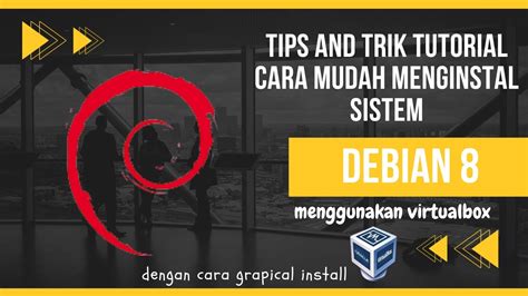 Tutorial Cara Instalasi Debian 8 Paling Mudah Dengan Cara Graphical Install Di Virtualbox Youtube