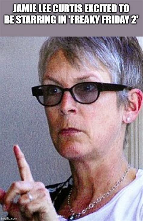 Jamie Lee Curtis Excited Imgflip