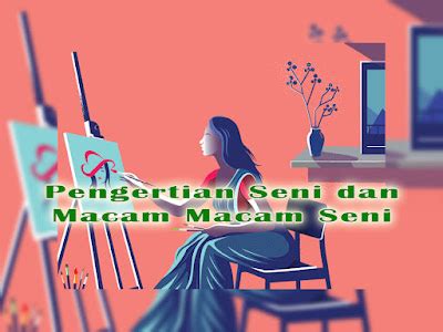 √ Pengertian Seni Dan Macam Macam Seni Whandi Blog