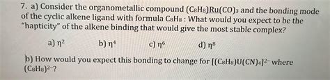 Solved 7 A Consider The Organometallic Compound