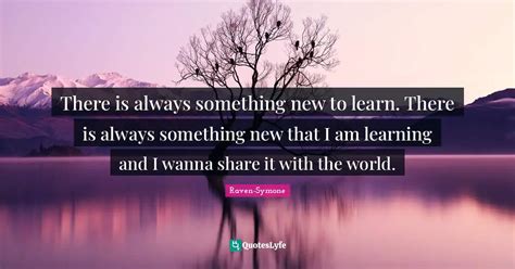 there is always something new to learn there is always something new