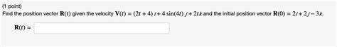 Solved Point Find The Position Vector R T Given The Chegg Com