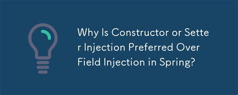 why is constructor or setter injection preferred over field injection in spring javatutorial php cn